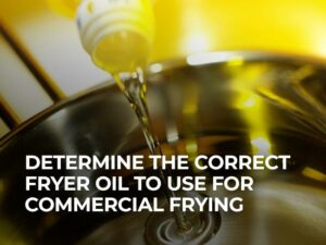 How do I determine the correct fryer oil to use for commercial frying ...